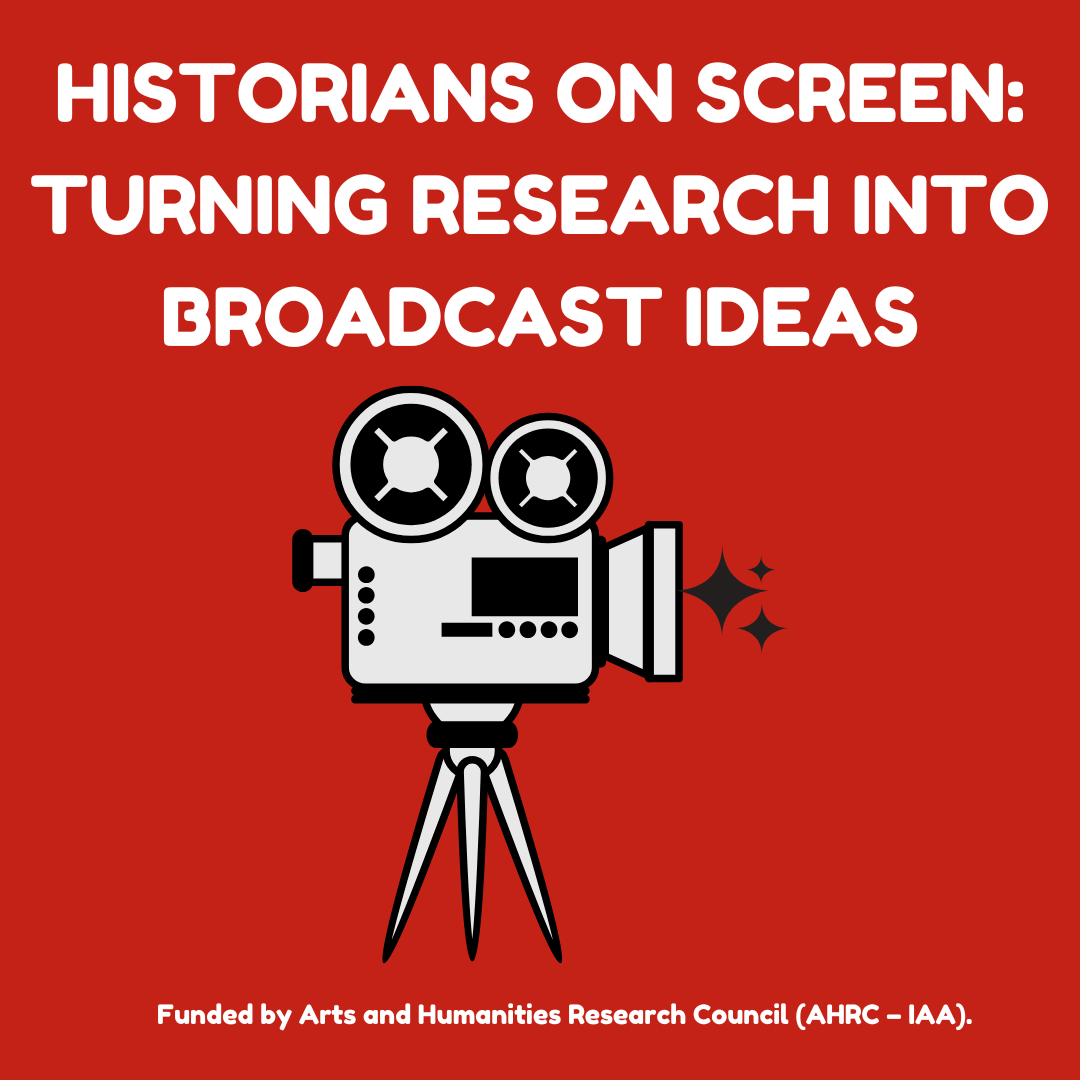 Historians on Screen: Turning Research into Broadcast Ideas – HSTM ...
